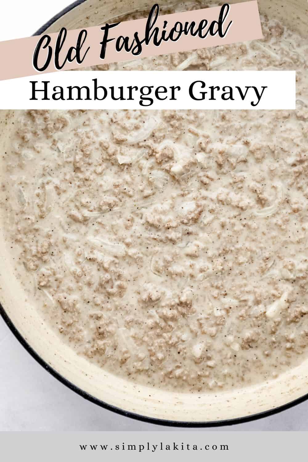 Old Fashioned Hamburger Gravy (My Dad's Recipe)